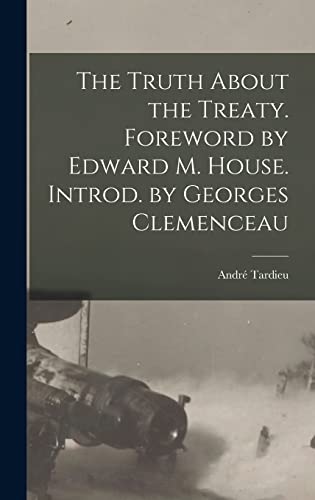 The Truth About the Treaty. Foreword by Edward M. House. Introd. by ...