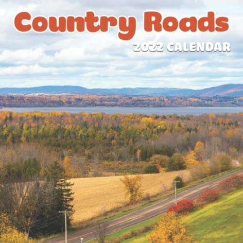 Country Roads 2022 Calendar: January 2022 - December 2022 OFFICIAL ...