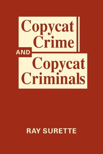 Copycat Crime and Copycat Criminals by Ray Surette | Goodreads