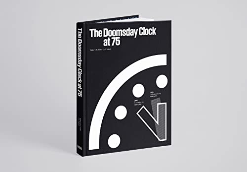 The Doomsday Clock at 75 by Robert K. Elder | Goodreads