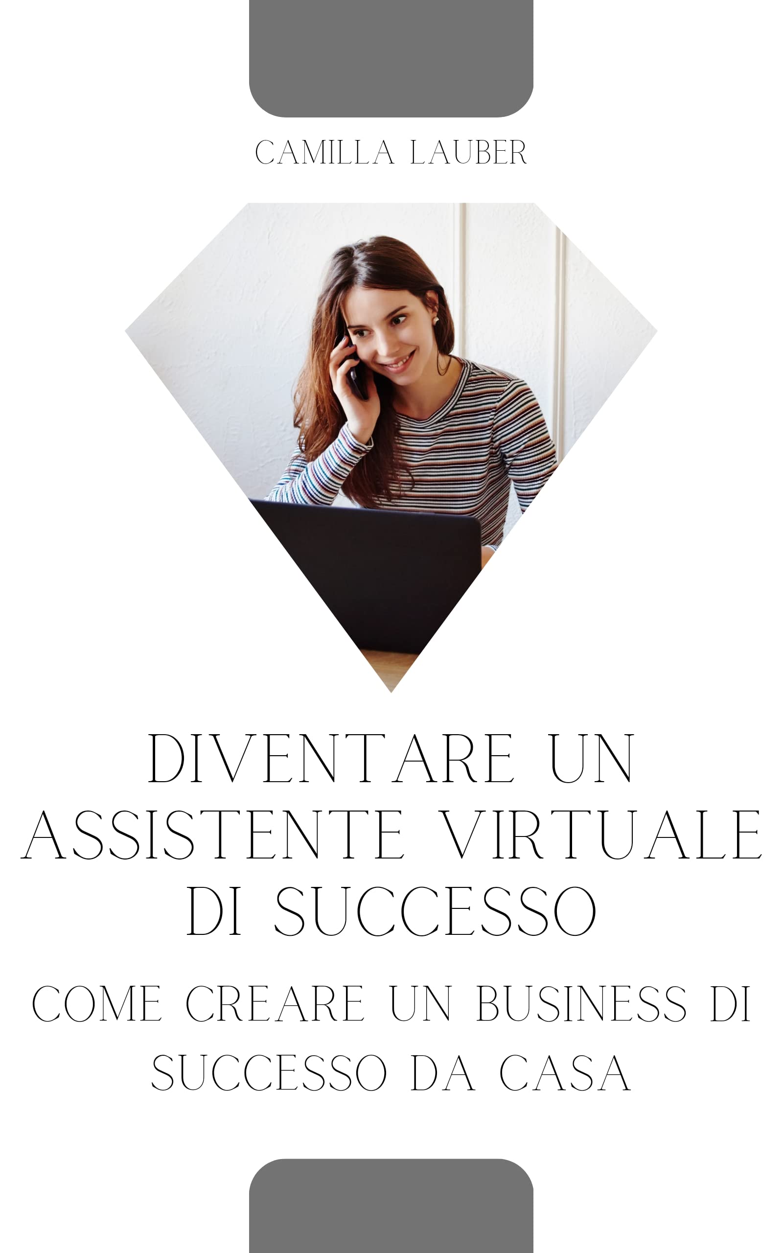 Diventare un Assistente Virtuale di Successo: Come Creare un Business di Successo da Casa by ...