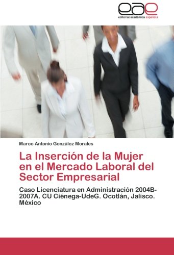 La Inserción de la Mujer en el Mercado Laboral del Sector Empresarial ...
