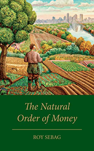 The Natural Order of Money by Roy Sebag | Goodreads