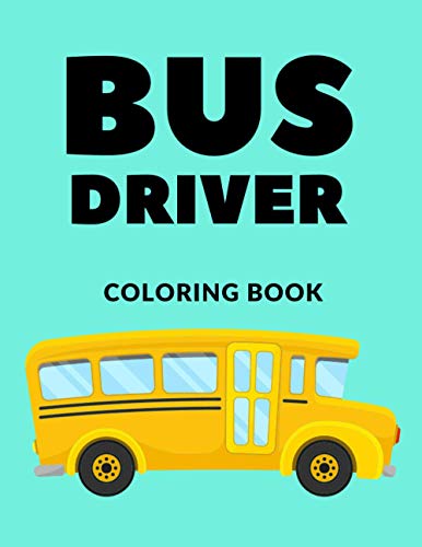 bus driver Coloring Book: bus driver Coloring Pages For kids, Perfect ...