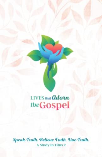 Lives that Adorn the Gospel by Kelly Collier | Goodreads
