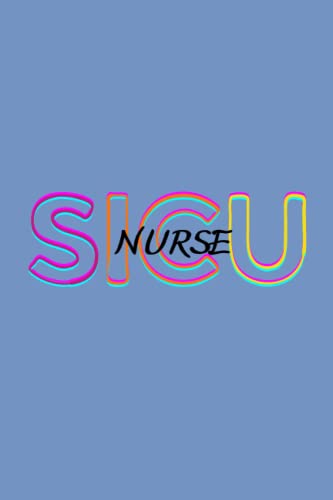 SICU NURSE: Nurse Life Journal || Lined Composition Notebook and ...