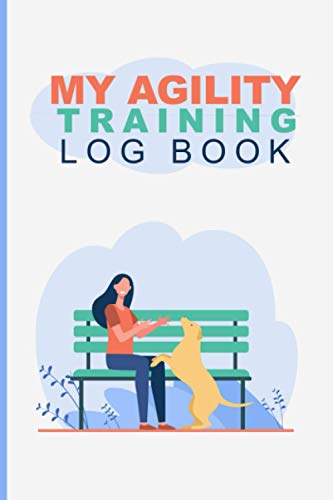 Agility Training Log Book: Dog Training Log - Obedience Training For ...
