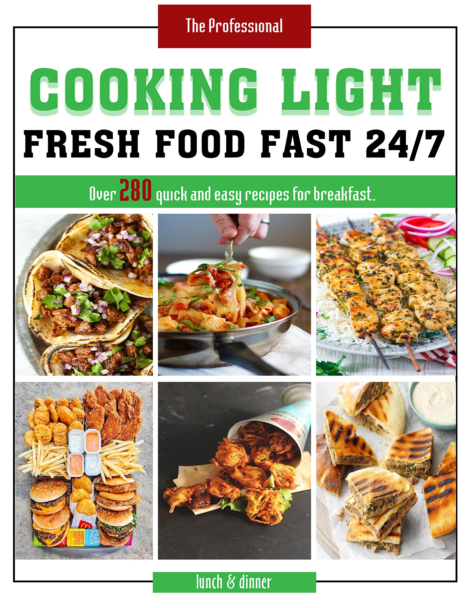 The Professional Cooking Light Fresh Food Fast 24/7 with Over 280 quick ...