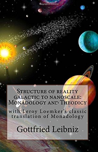Structure of reality galactic to nanoscale: Monadology and Theodicy ...