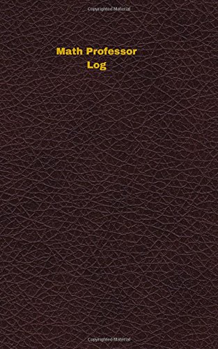 Math Professor Log: Logbook, Journal - 102 pages, 5 x 8 inches by ...