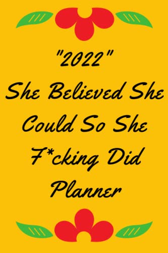2022 She Believed She Could So She F*cking Did Planner: Notebook ...