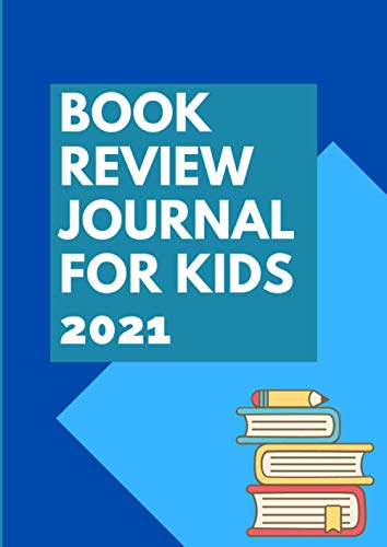 Book Review Journal for Kids 2021: Notebook aimed at kids aged 8-12 to ...