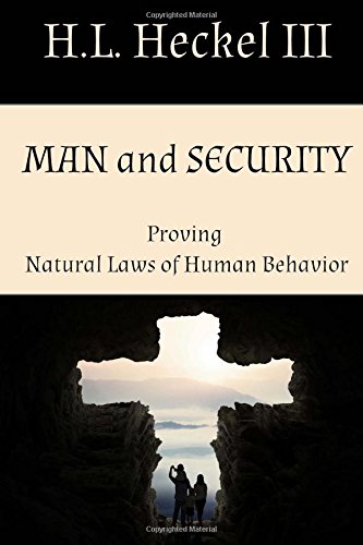 Man and Security: Proving Natural Laws of Human Behavior by Mr. H. L ...