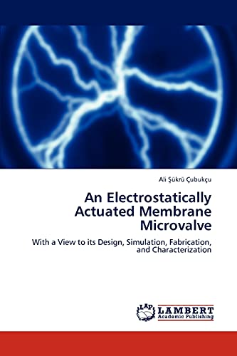 An Electrostatically Actuated Membrane Microvalve With A View To Its Design Simulation