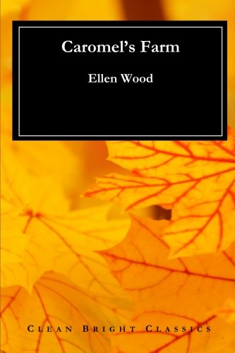 Caromel’s Farm by Ellen Wood | Goodreads
