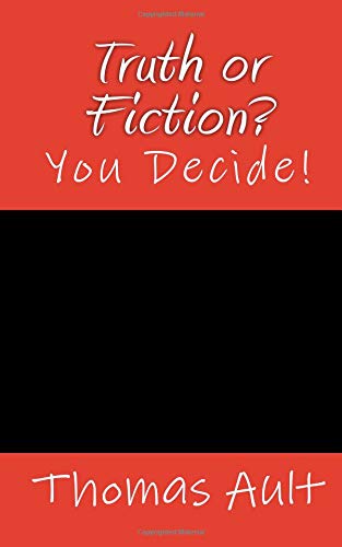 Truth or Fiction?: You Decide by Thomas J. Ault | Goodreads