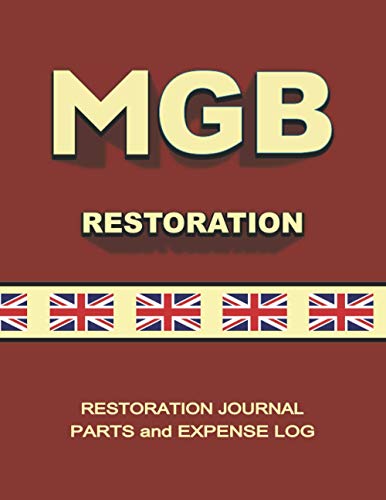 MGB - Restoration Journal - Parts and Expense Log: Document the ...