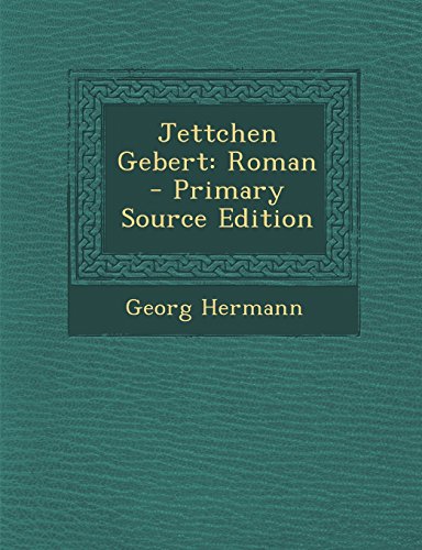 Jettchen Gebert: Roman - Primary Source Edition by Georg Hermann ...