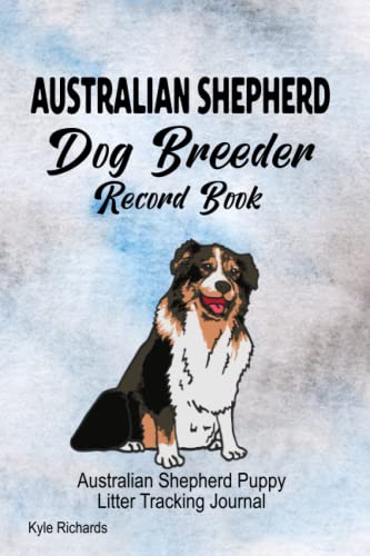 Australian Shepherd Dog Breeder Record Book: Australian Shepherd Puppy ...