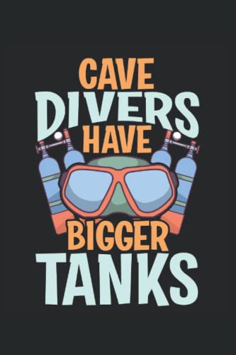 Dive Logbook, Cave Divers Have Bigger Tanks: Scuba Diving Journal ...