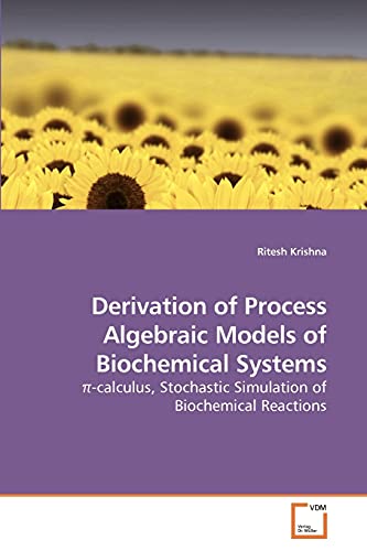 Derivation of Process Algebraic Models of Biochemical Systems: pi ...