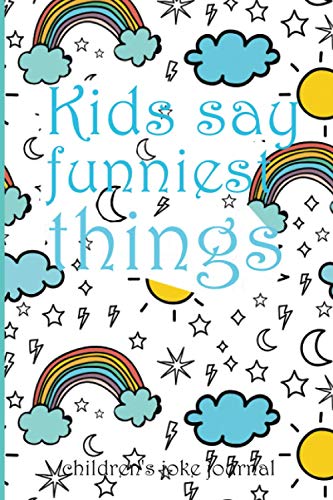 kids say funniest things: This book is to be used to list all the funny ...