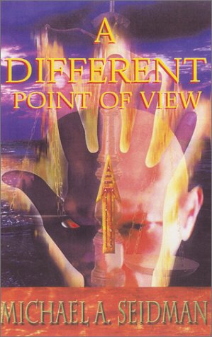 A Different Point Of View by Michael A. Seidman | Goodreads