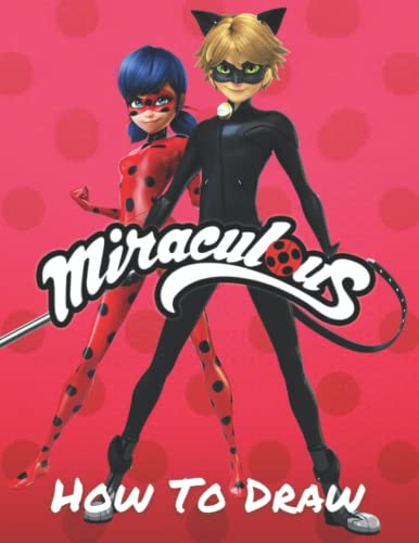 How to Draw Míraculous Ládybug: Learn to Draw Míraculous Tales of ...