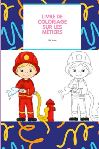 Cahier de coloriage enfants - les métiers: Coloring book for children ...