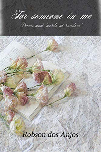 For someone in me, poems and words at random: Words that go beyond ...
