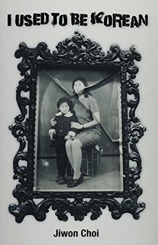 I USED TO BE KOREAN by Jiwon Choi | Goodreads