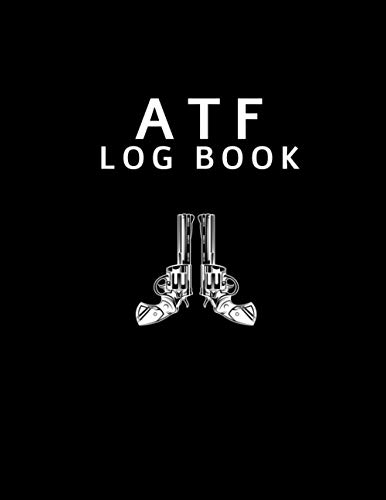 ATF Log Book: Record your Gun and Equipment by Toma Bonciu | Goodreads