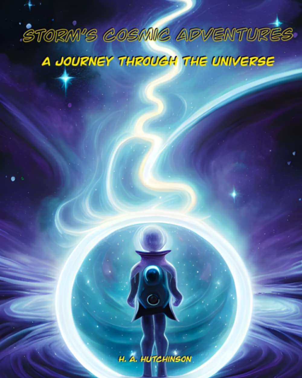Storm’s Cosmic Adventures: A Journey Through the Universe by H.A ...