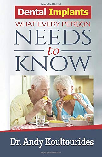Dental Implant What Every Person Needs to Know by Dr Andy Koultourides ...
