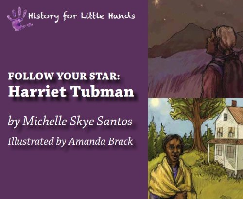 Follow Your Star: Harriet Tubman by Michelle Skye Santos | Goodreads