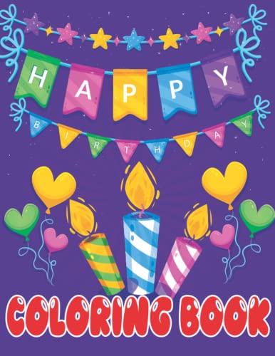 Happy Birthday Coloring Book: Easy And Fun Birthday Coloring Pages For ...
