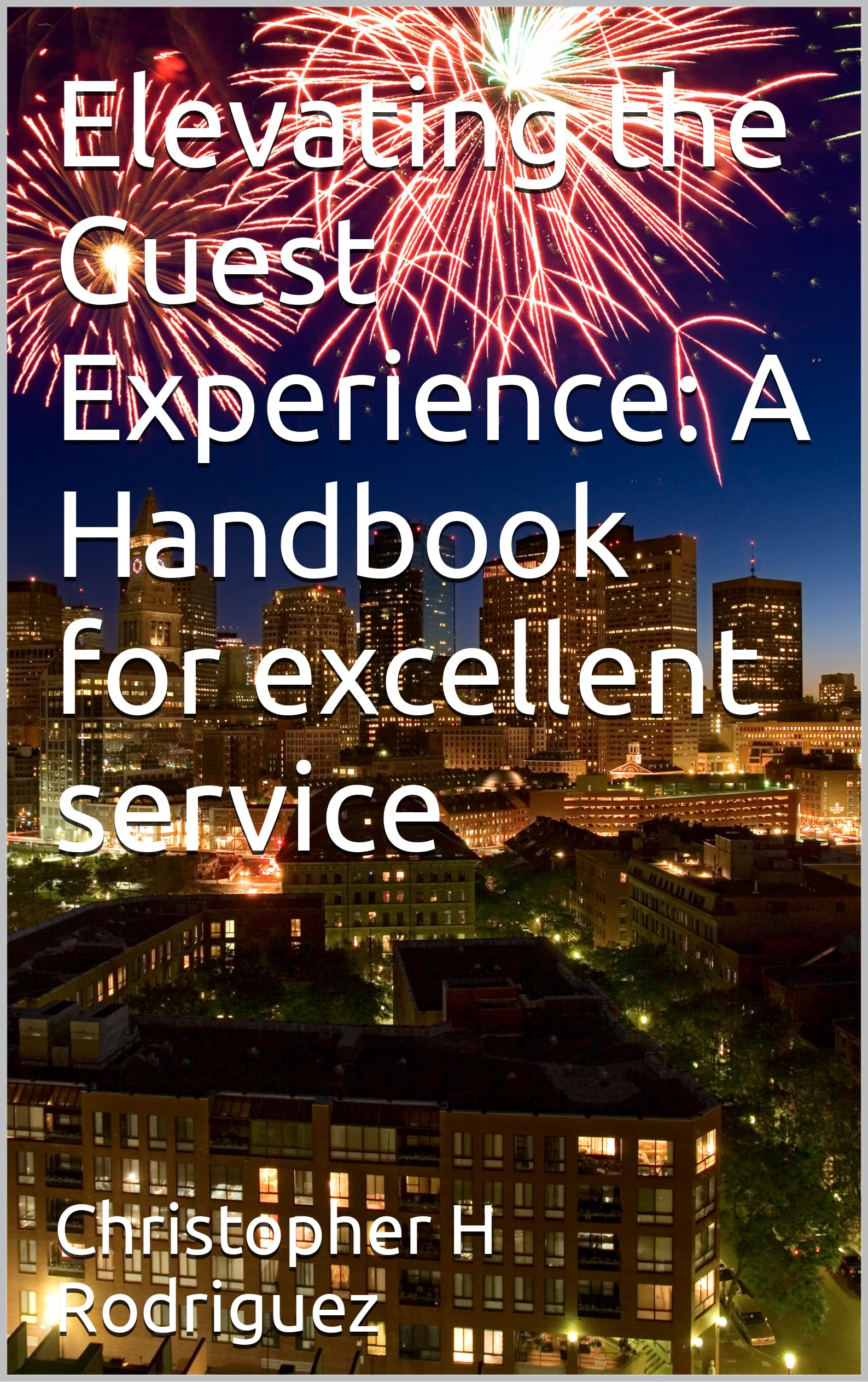Elevating the Guest Experience: A Handbook for excellent service by ...