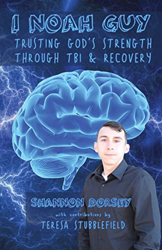 I Noah Guy: Trusting God's Strength Through TBI and Recovery by Shannon ...