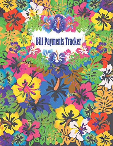 Bill Payments Tracker: Beautiful Colorful Flowers Cover, Simple Monthly ...