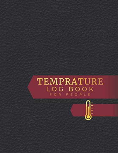 Temperature Log Book: Temperature Log Book For People: Body Temperature ...
