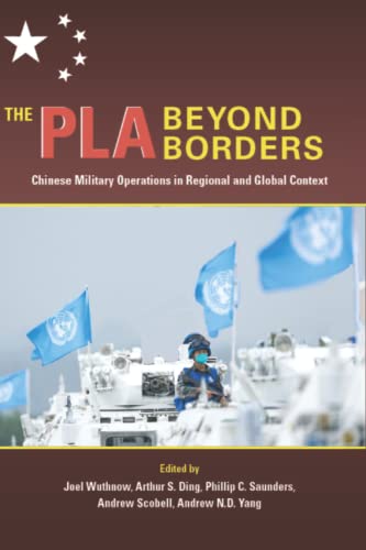 The PLA Beyond Borders: Chinese Military Operations in Regional and ...