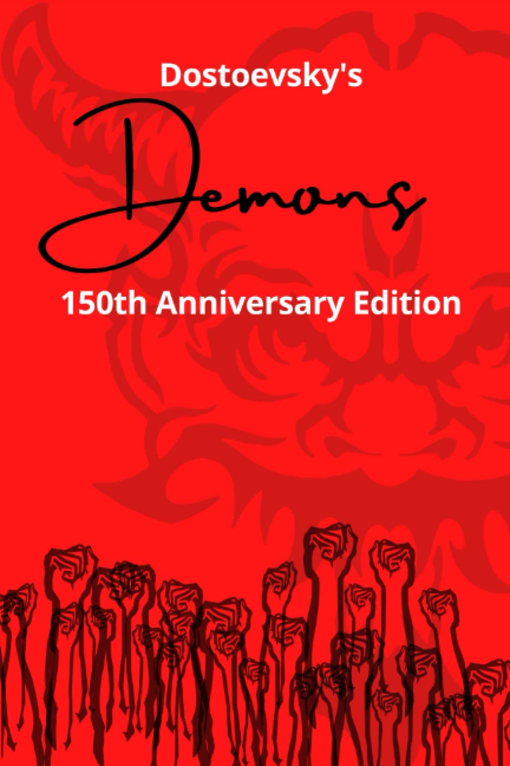 Demons: 150th Anniversary Edition by Fyodor Dostoevsky | Goodreads