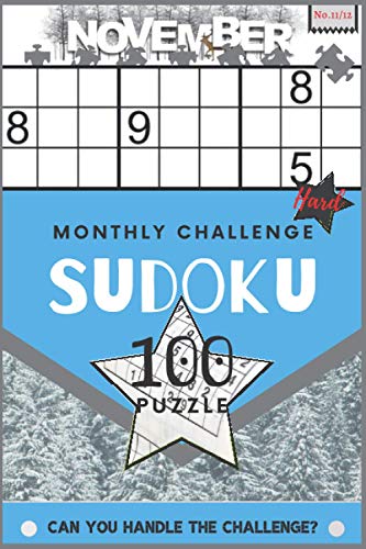 SUDOKU MONTHLY CHALLENGE: NOVEMBER 100 SUDOKU PUZZLE BOOK DIFFICULTY ...