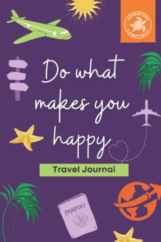Do What Makes You Happy Travel Journal by Kathy Campitelli | Goodreads