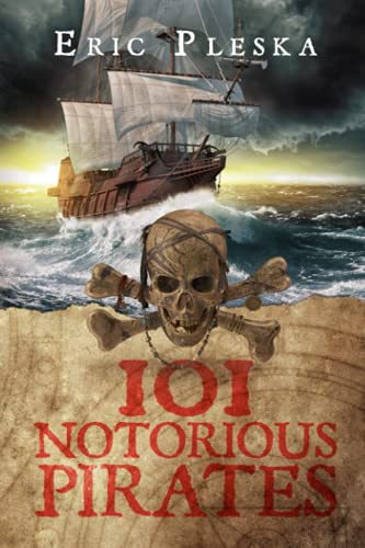 101 Notorious Pirates (Eric Pleska's 101 Series) by Eric Pleska | Goodreads
