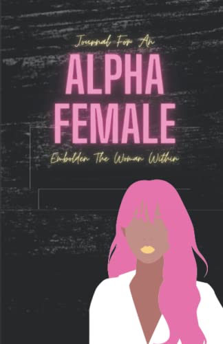 Journal For An Alpha Female, inspirational and Motivational Journal for ...