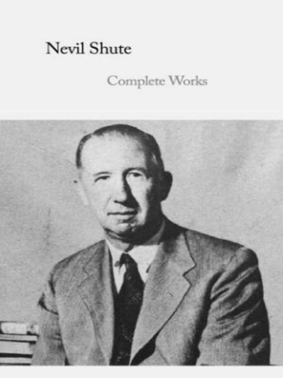 Complete Works of Nevil Shute by Nevil Shute | Goodreads