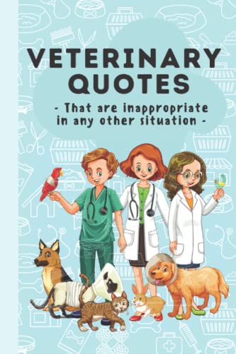 Veterinary quotes that are inappropriate in any other situation - a ...
