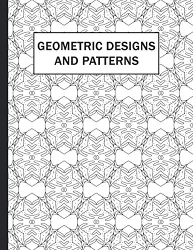 Geometric Designs and Patterns: Geometric Coloring Book for Adults ...