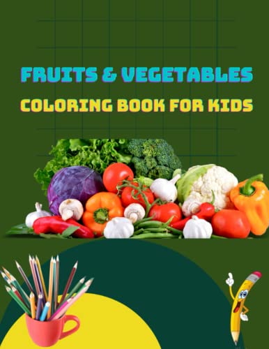 FRUITS & VEGETABLES COLORING BOOK FOR KIDS: Early Learning coloring ...